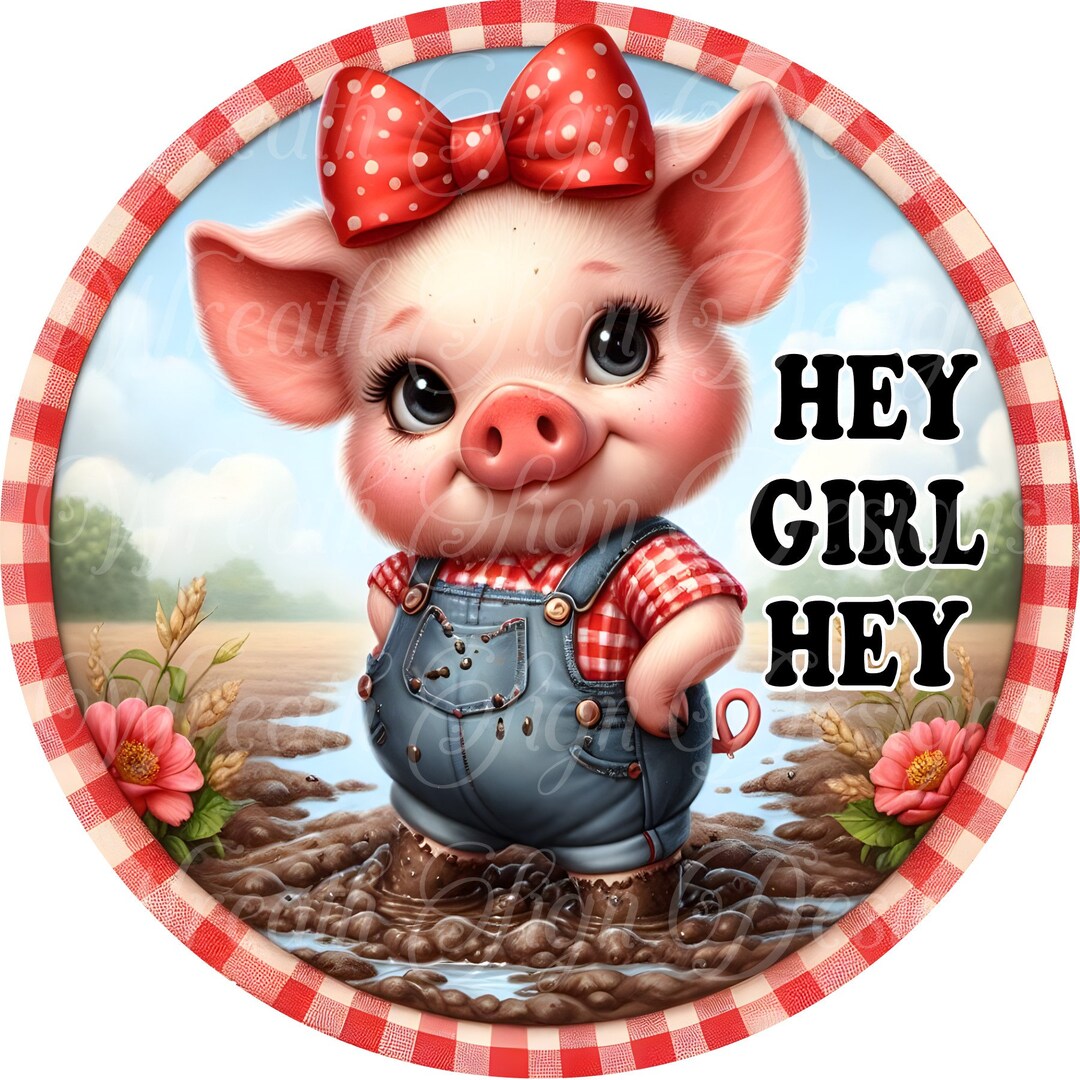 Hey Girl Hey, Pig in the Mud Farmhouse Metal Wreath Sign, Wreath Sign ...