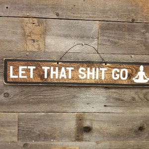 Let That Shit Go Custom Wood Sign Brandy Melville Signs - Etsy