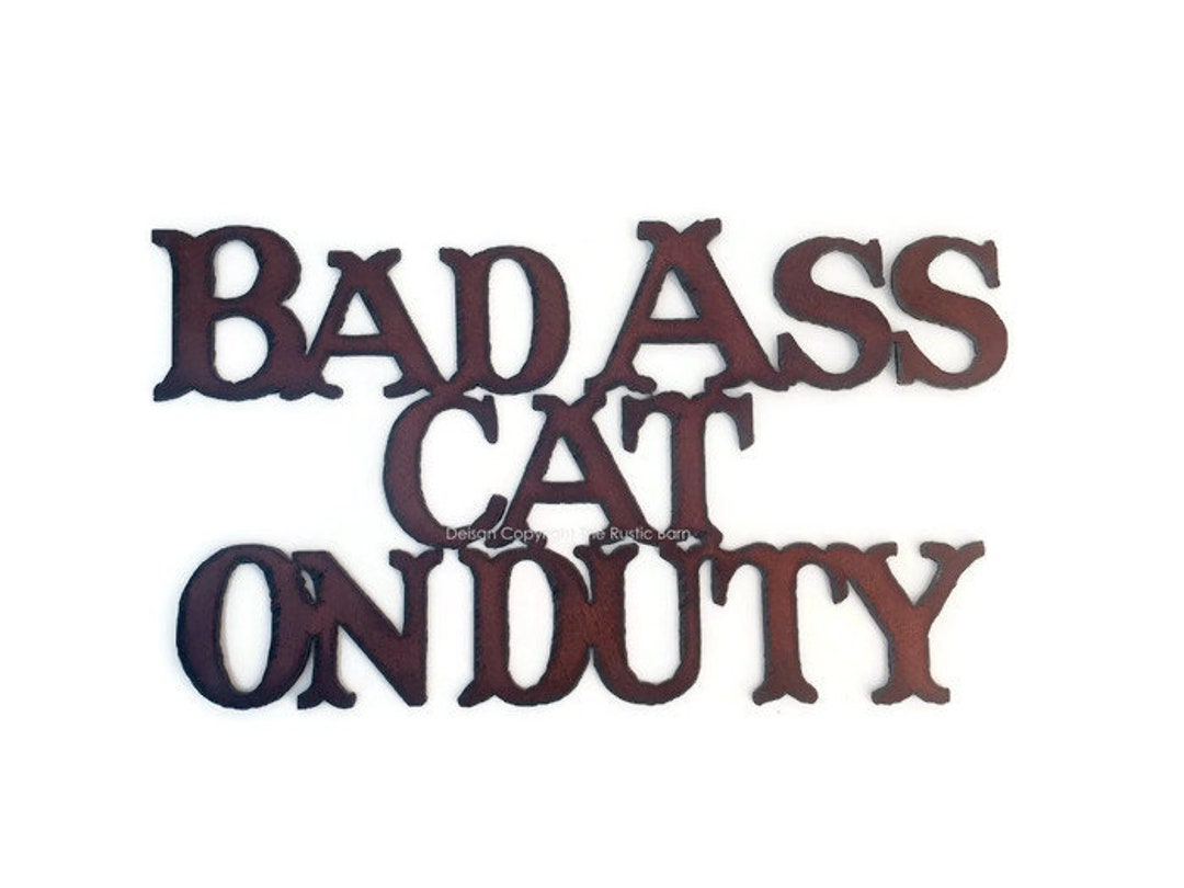 BAD ASS CAT on Duty Gate Rustic Sign Made of Rustic Rusty Rusted ...