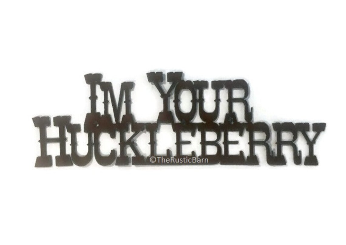 I'M YOUR HUCKLEBERRY Rustic Sign Made of Rustic Rusty - Etsy