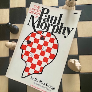 Chess Book: the Chess Genius of Paul Morphy by Dr. Max Lange, 1st ...