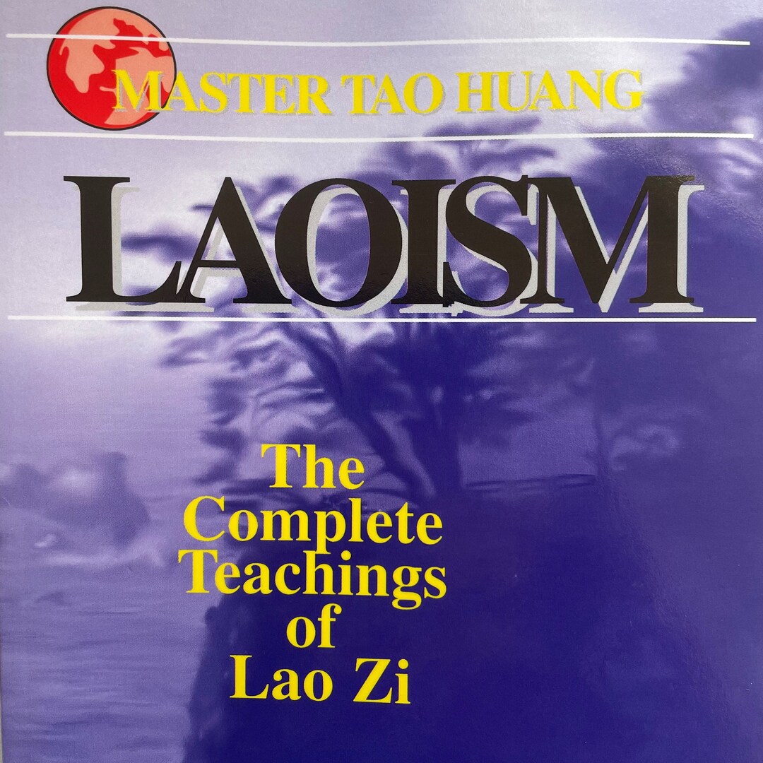 Laoism - the Complete Teachings of Lao Zi by Master Tao Huang ...