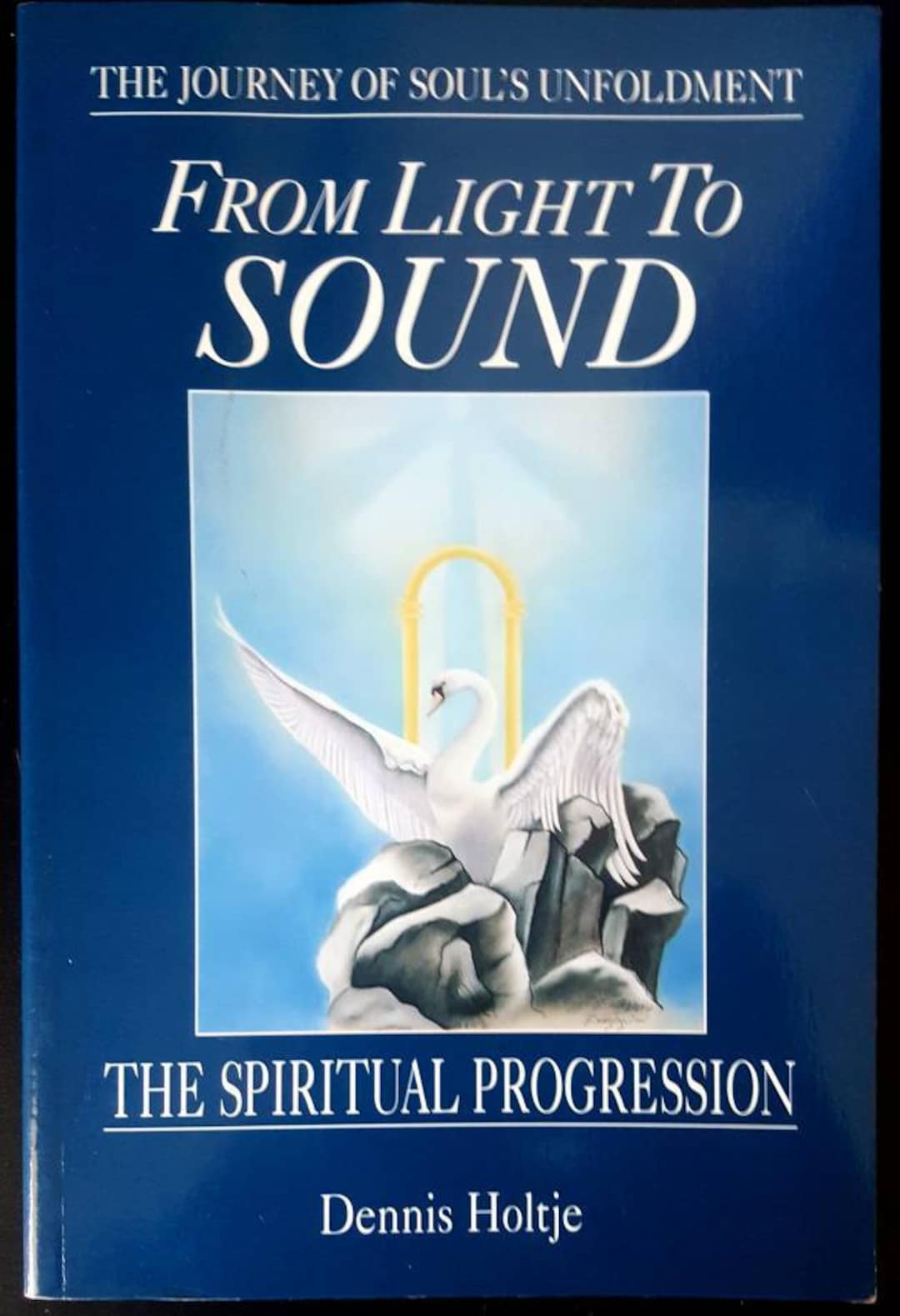 Spirituality Book: From Light to Sound by Dennis Holtje, Fourth ...