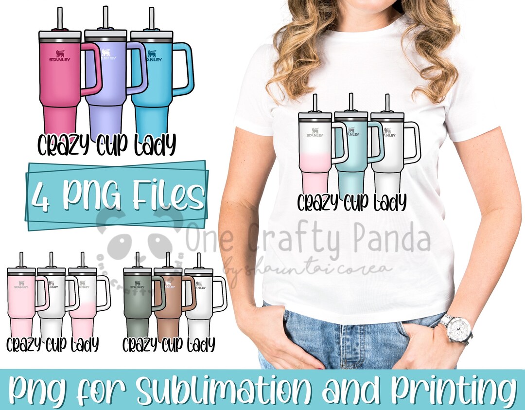 Crazy Cup Lady Stanley 40 Oz Quencher Inspired PNG Instant Download ...