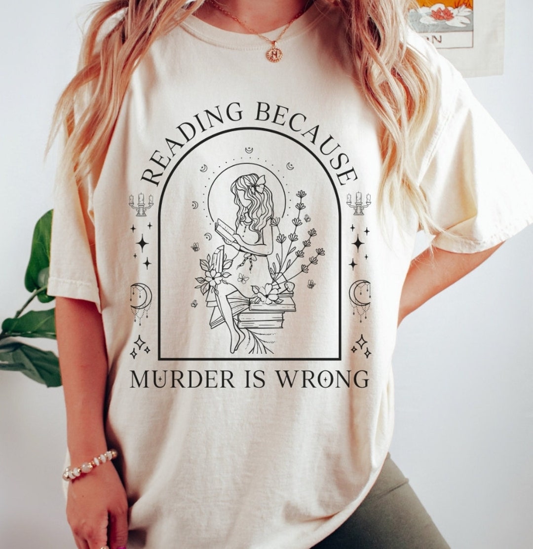 Reading Because Murder is Wrong T-shirt - Etsy