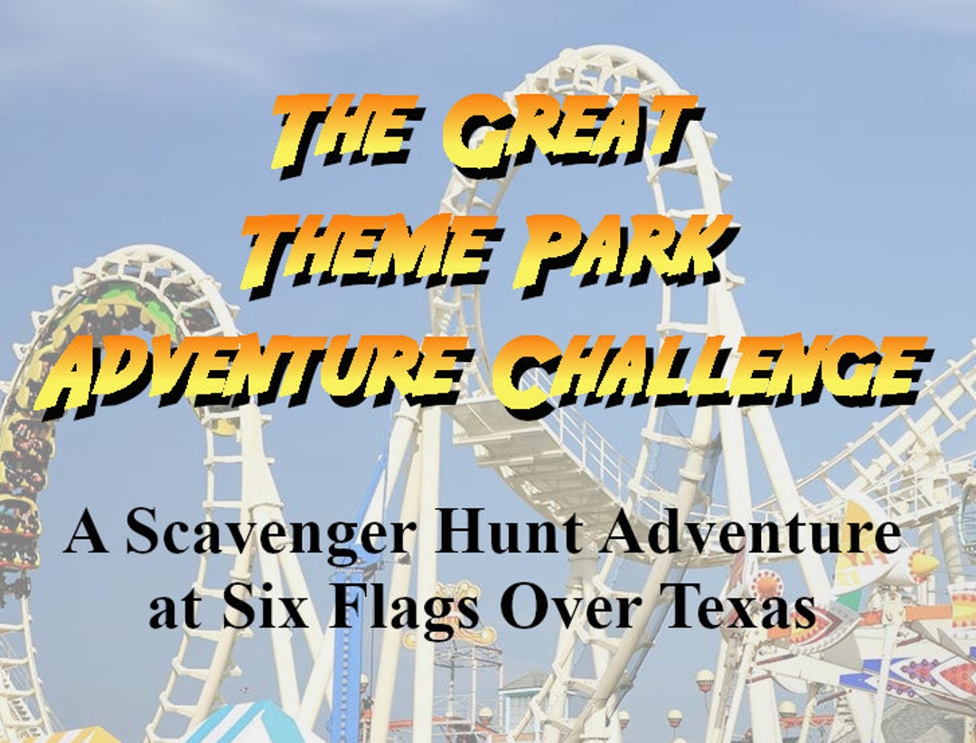 Scavenger Hunt - Six Flags Over Texas Theme Park - the Great Theme Park ...