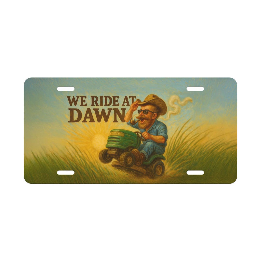 We Ride at Dawn! Lawn Cowboy Tractor Vanity License Plate Dad Mowing ...