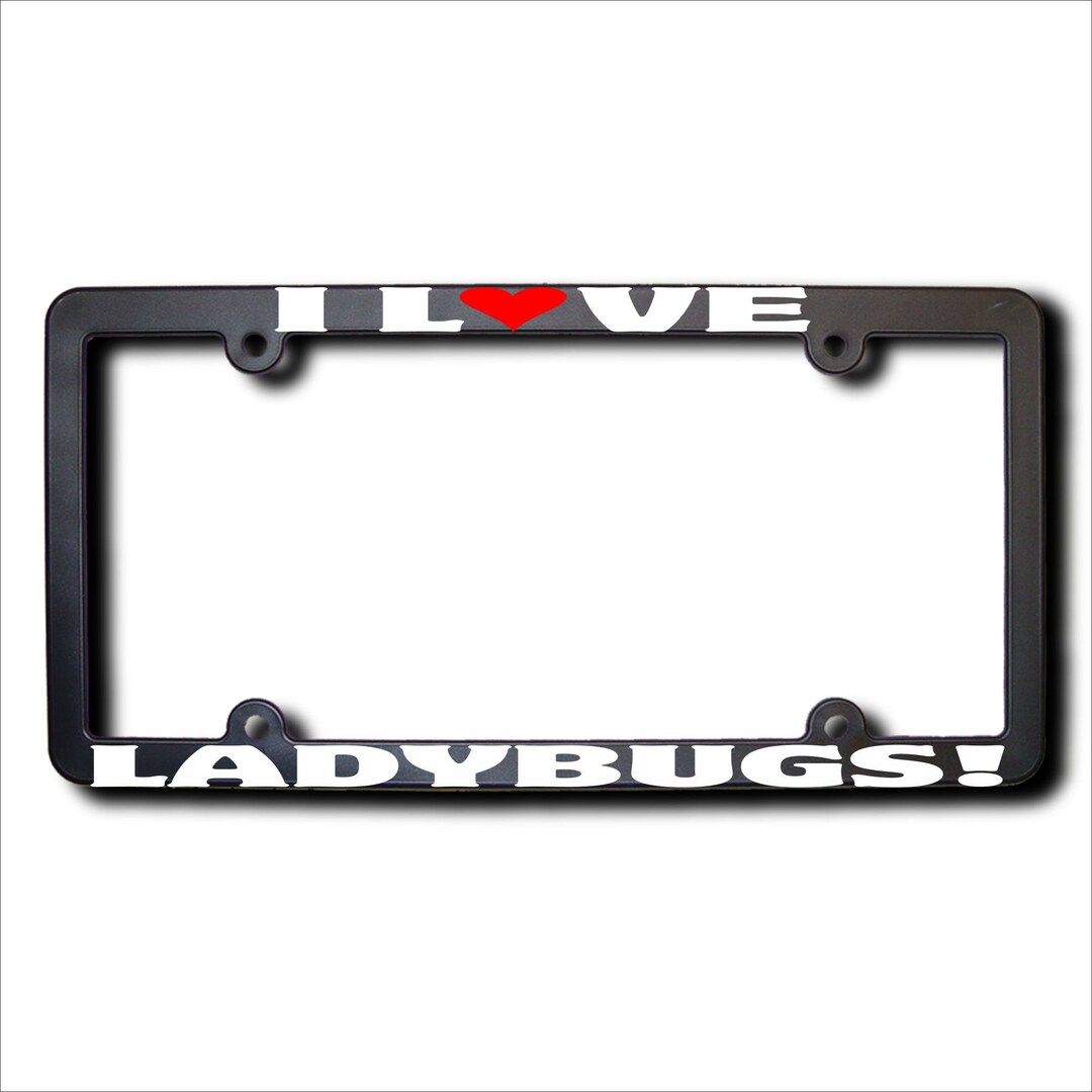 I Love LADYBUGS License Plate Frame - Etsy