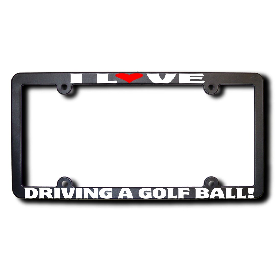I Love Driving A Golf Ball License Plate Frame - Etsy