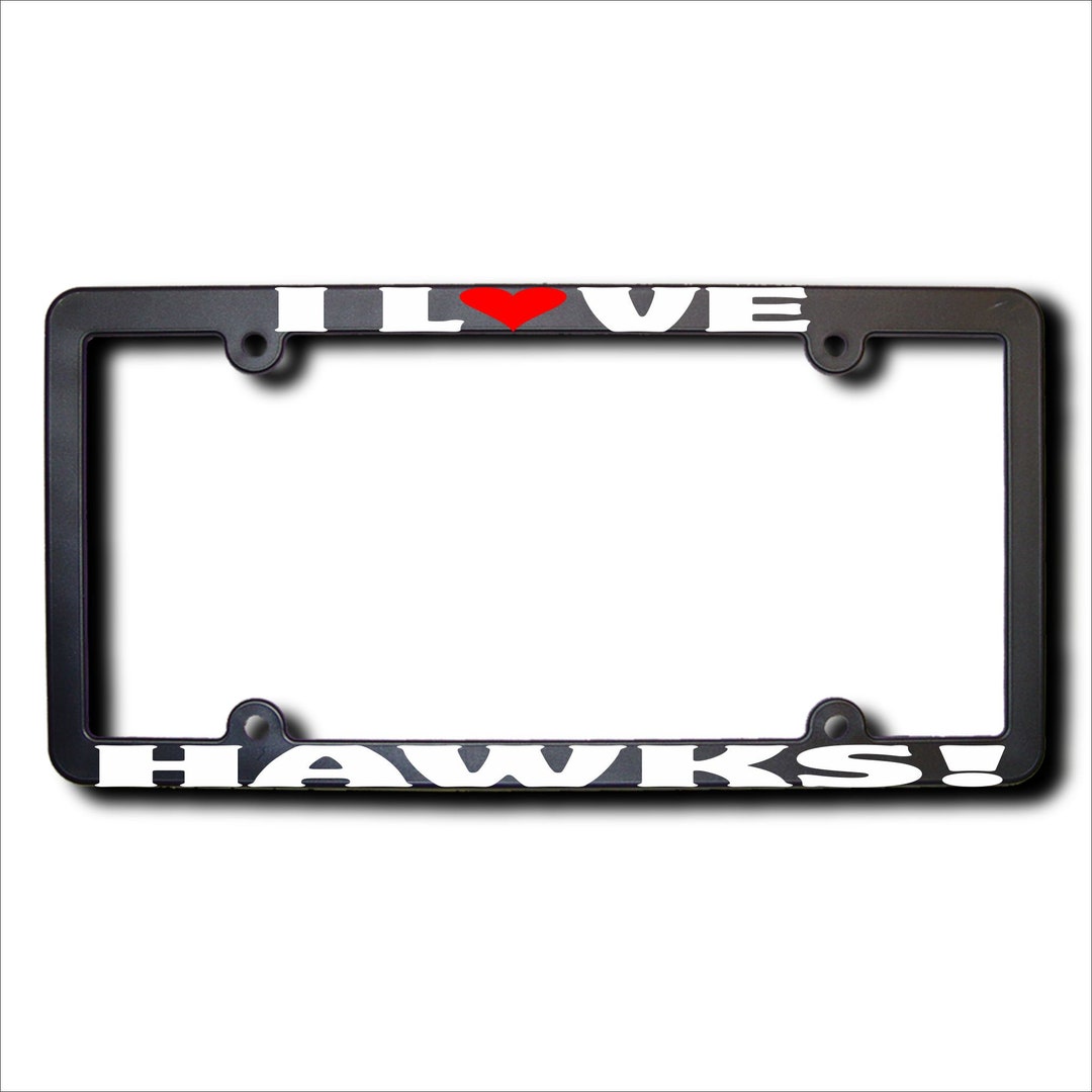 I Love HAWKS License Plate Frame - Etsy