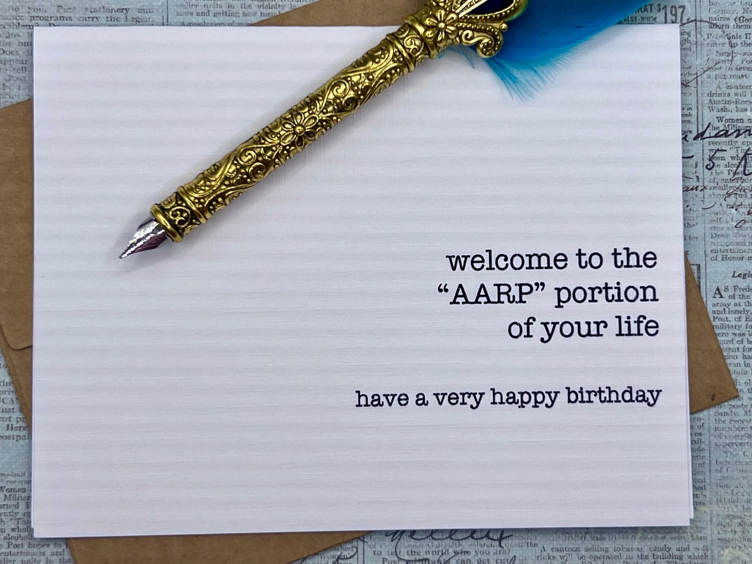 Welcome to the "aarp" Portion of Your Life. Have a Very Happy Birthday ...