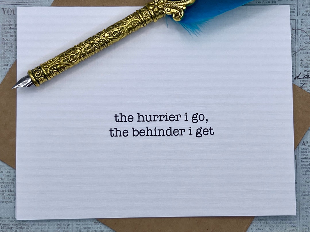The Hurrier I Go, the Behind I Get * Funny Greeting Card * Snarky Humor ...
