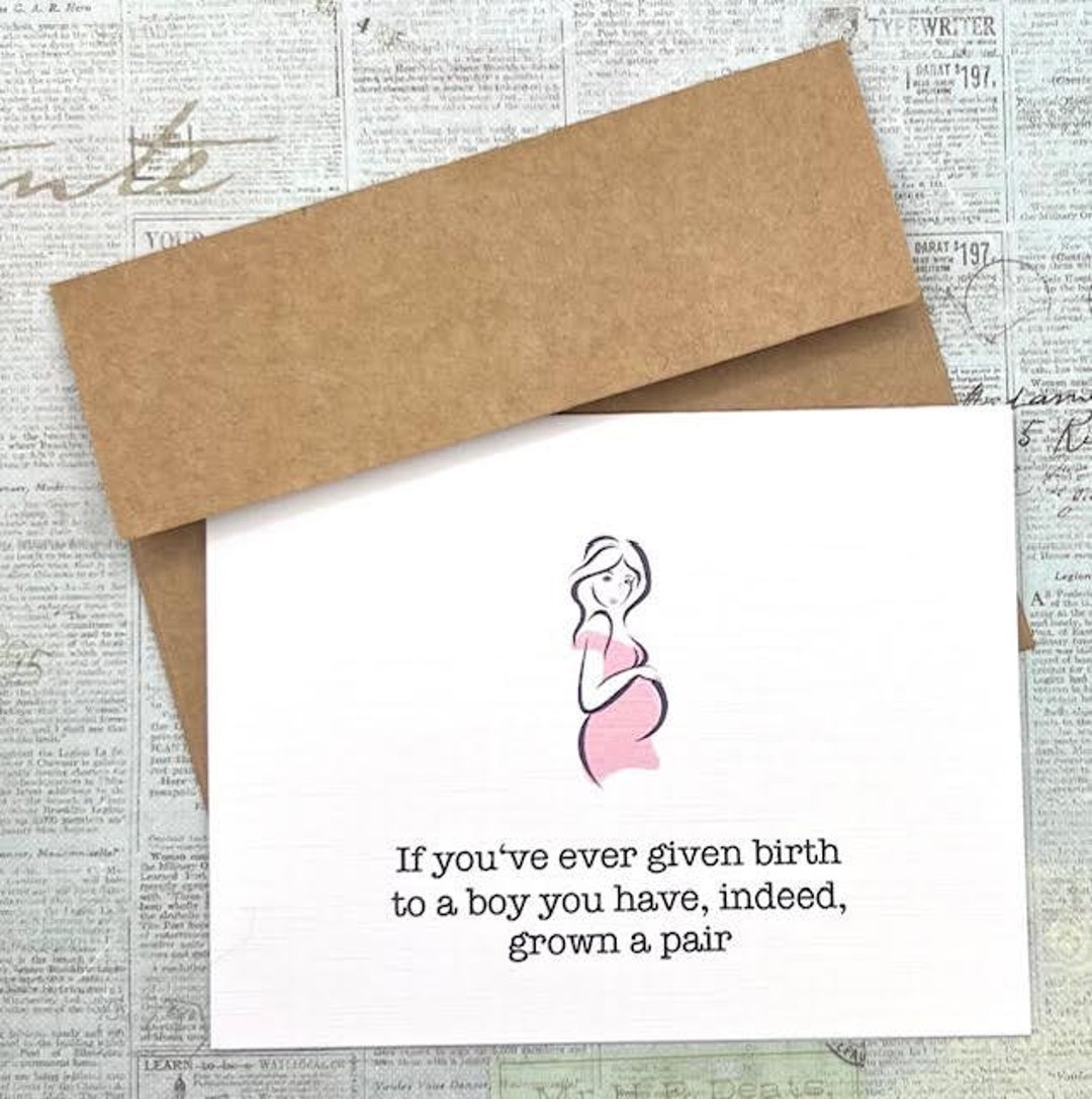 If You've Ever Given Birth to a Boy You Have, Indeed, Grown a Pair ...