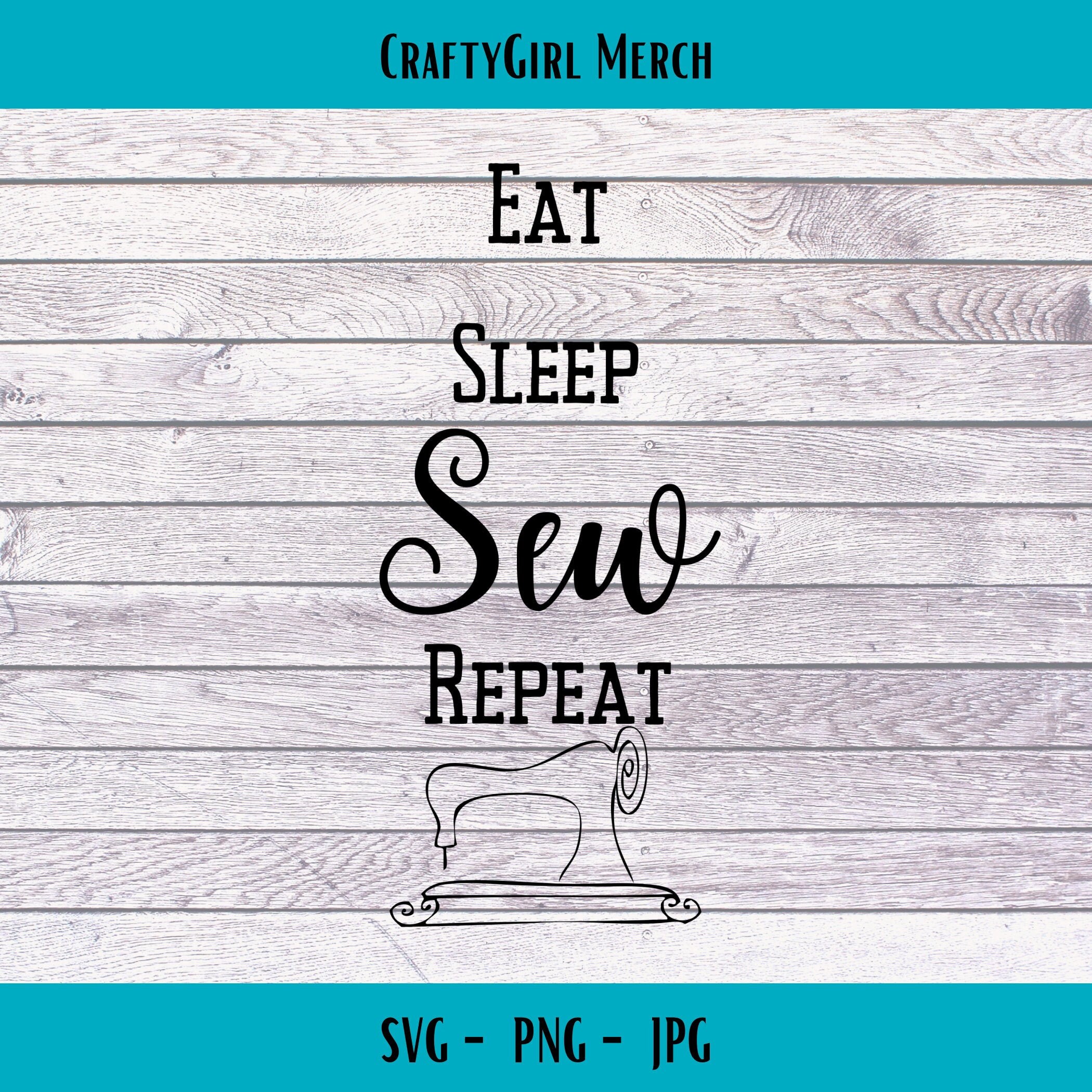 Eat Sleep Sew Repeat SVG, SVG Cut File, Sewing Machine SVG, Sewing ...
