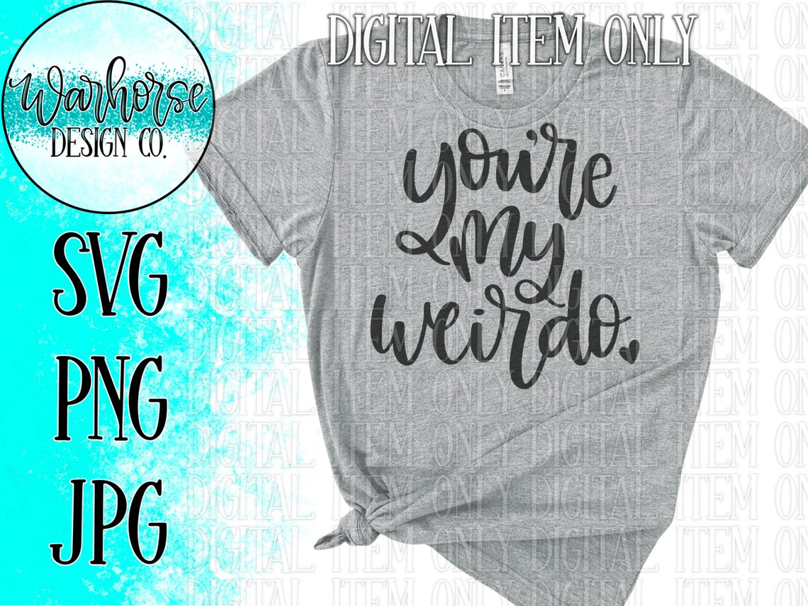 You're My Weirdo Svg Funny Cute Svg Files Cut Files for - Etsy