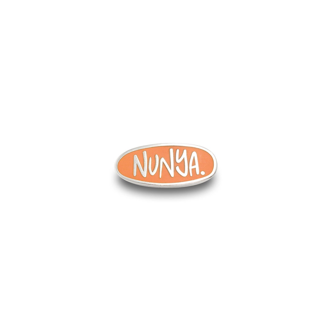 Nunya Enamel Pin - Etsy