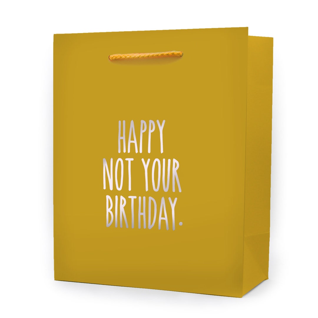 Happy Not Your Birthday Funny Gift Bag Funny Wrapping Paper - Etsy