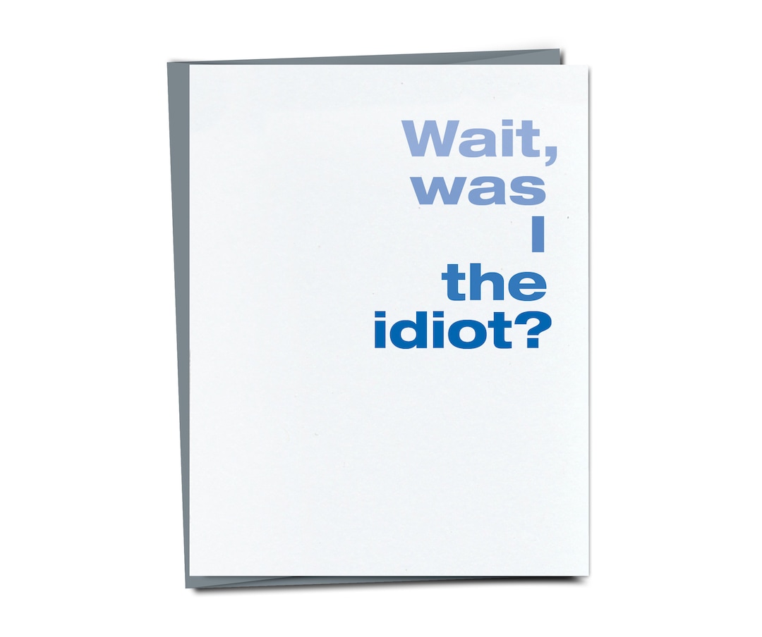 Wait, Was I the Idiot? Card - Apology Card - I'm Sorry Card - Thinking ...