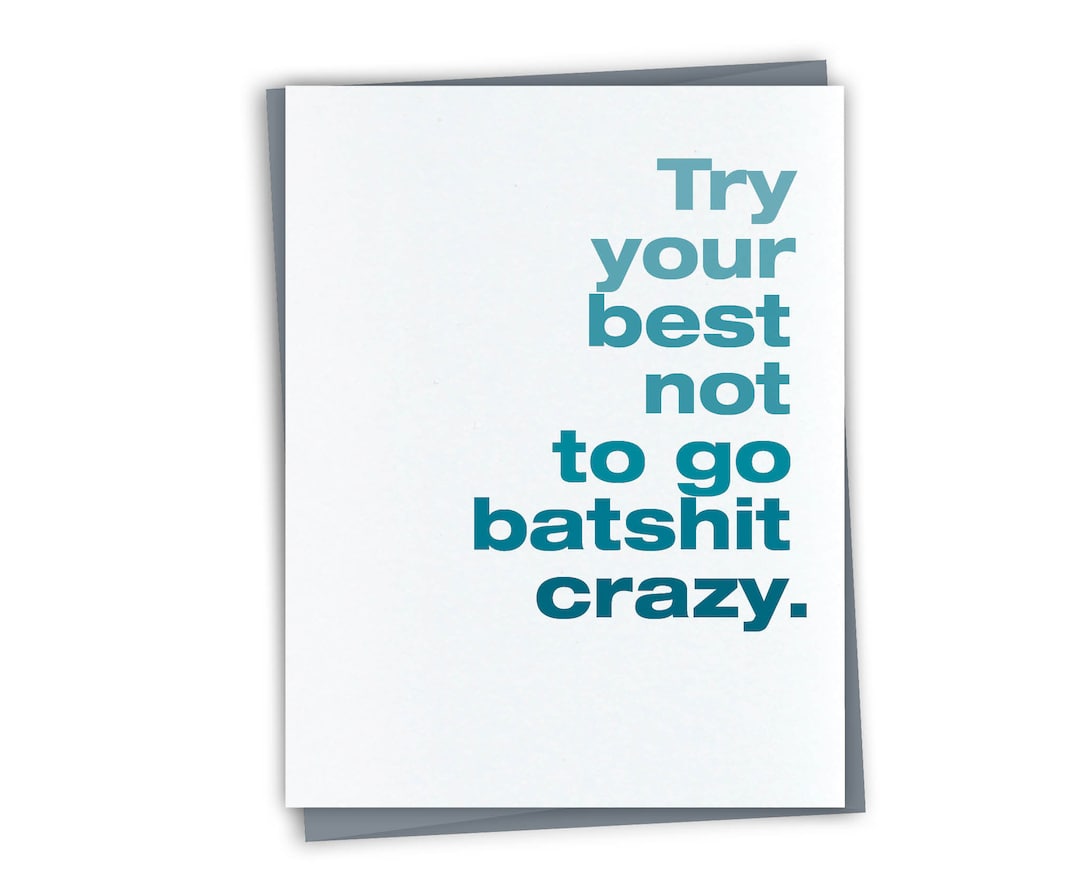 Try Not to Go Batshit Crazy - Funny Encouragement Card - Good Luck Card ...