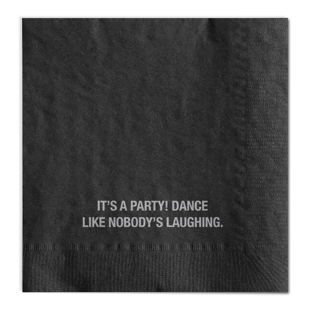 It's a Party! Dance Like Nobody's Laughing / Party Napkins - Funny ...