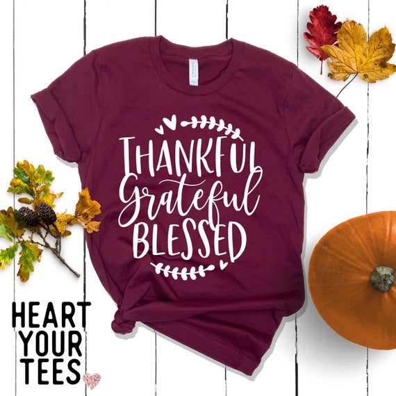Thankful Grateful Blessed Tee Thanksgiving T Shirt Etsy
