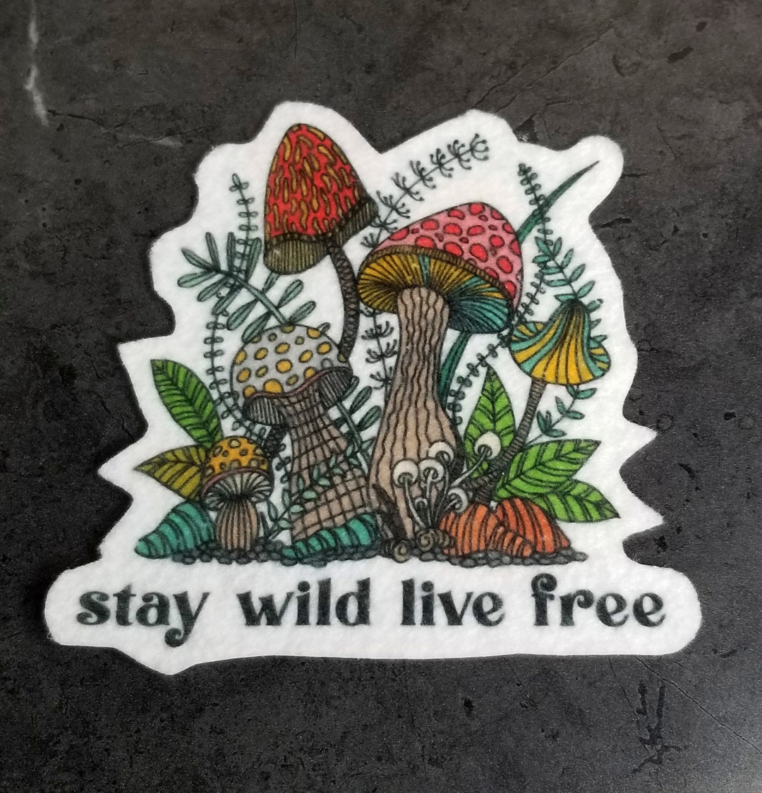 Stay Wild Live Free Forest Mushrooms Iron on Patch Mtcoffinz - Etsy