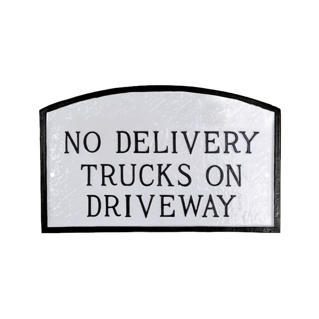 No Delivery Trucks on Driveway Arch WALL or LAWN Statement Plaque Sign ...