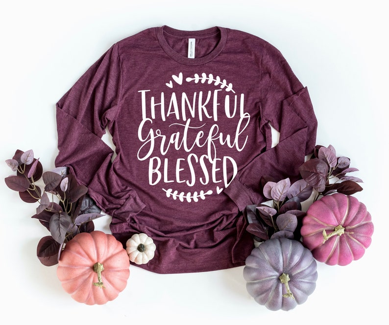 Thankful Grateful Blessed Long Sleeve Tee Thanksgiving Shirt Etsy