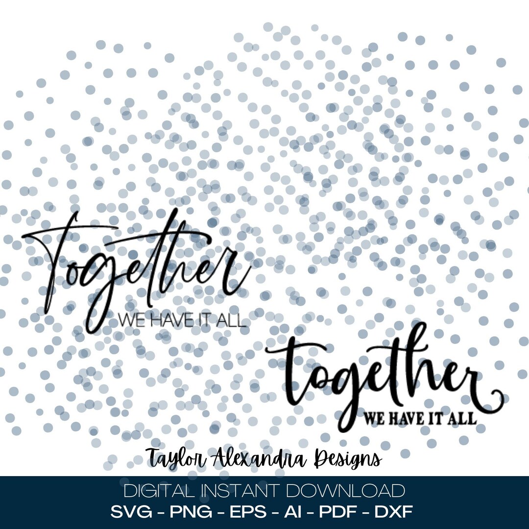 Together We Have It All Digital Download | SVG Cricut, Silhouette | Svg ...