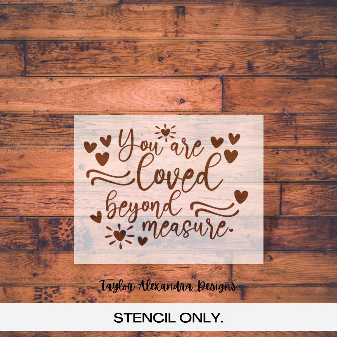 You Are Loved Beyond Measure Stencil | Reusable Stencil - Etsy