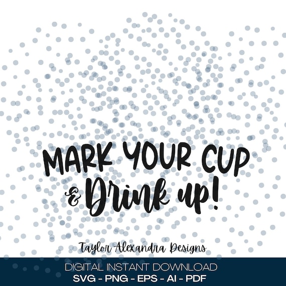 Mark Your Cup & Drink Up Digital Download SVG Cricut - Etsy