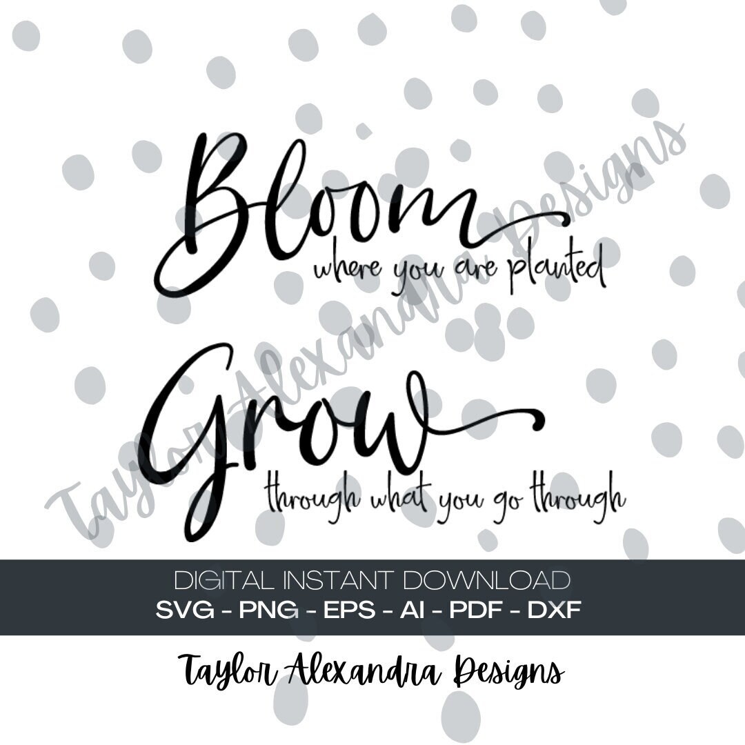 Bloom and Grow Digital Download Bundle | SVG Cricut, Silhouette | Svg ...