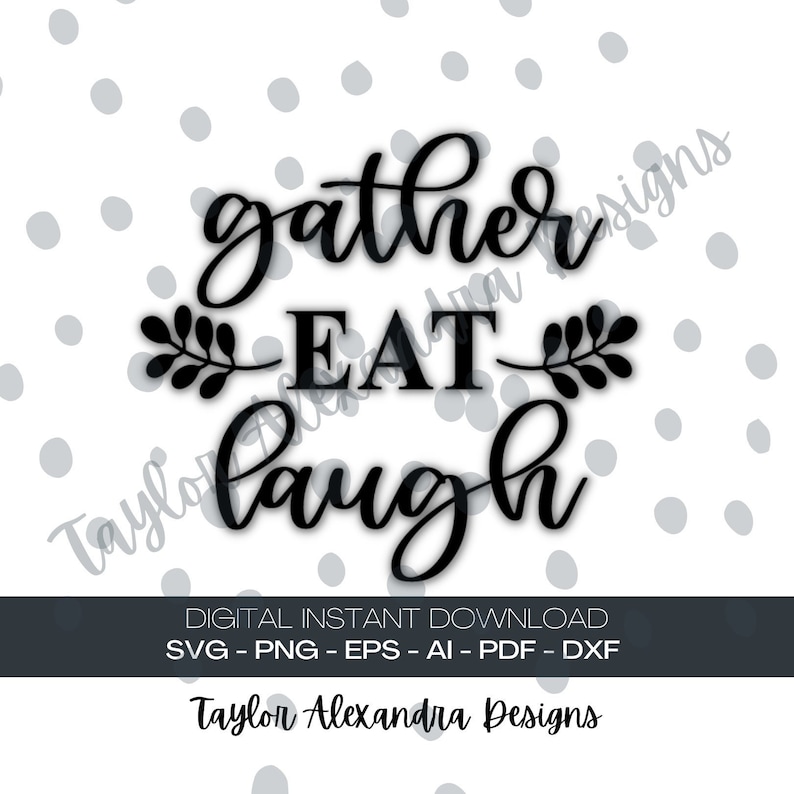 Gather Eat Laugh Digital Download SVG Cricut Silhouette - Etsy