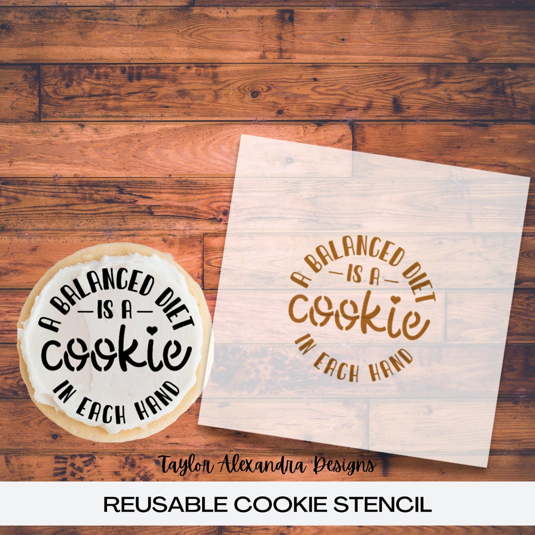 A Balanced Diet is A Cookie in Each Hand Cookie Stencil | Food Safe ...
