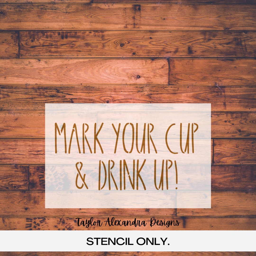 Mark Your Cup and Drink up Decal or Stencil | Reusable Stencil - Etsy