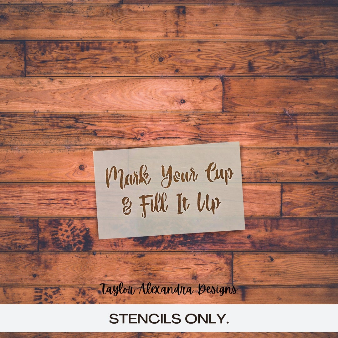 Mark Your Cup and Fill It up Decal or Stencil | Reusable Stencil - Etsy