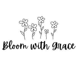 Bloom With Grace SVG & PNG - Etsy