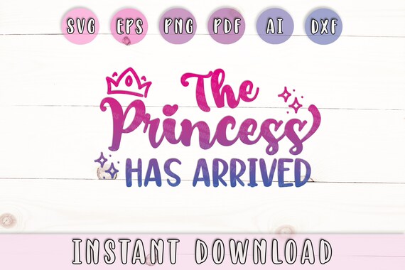 The Princess Has Arrived Svg Png Print Cut File. Princess Eps - Etsy