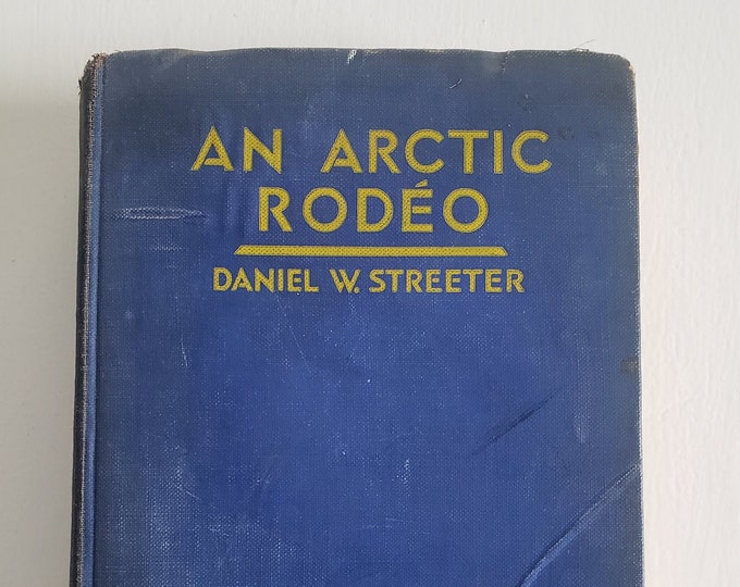 An Arctic Rodeo by Daniel W. Streeter --- Vintage 1920s True Story ...