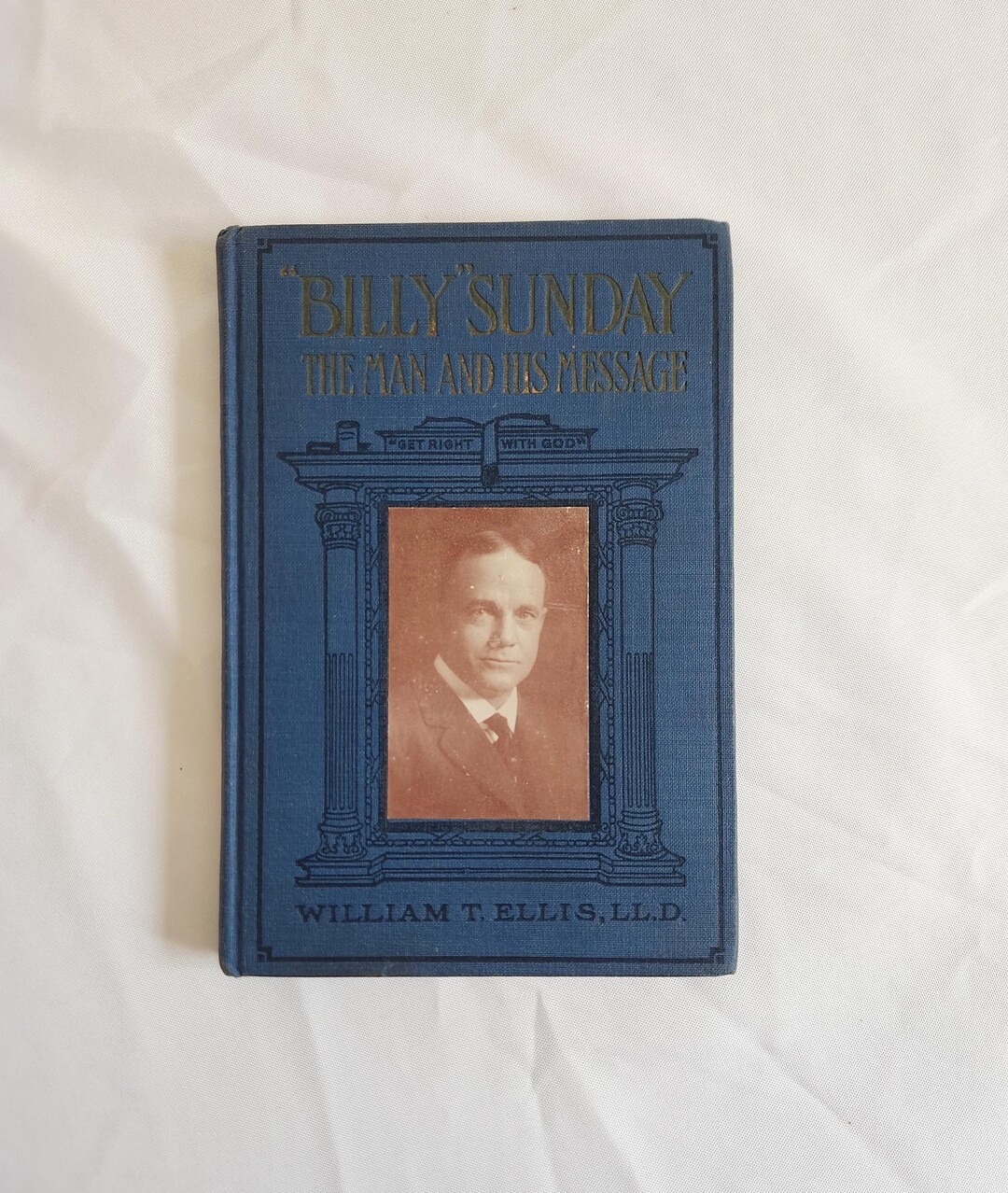 Billy Sunday - the Man and His Message by William T. Ellis - Antique ...