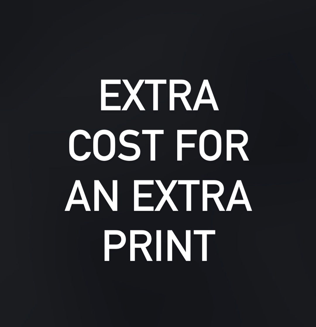 Extra Cost for an Extra Print - Etsy