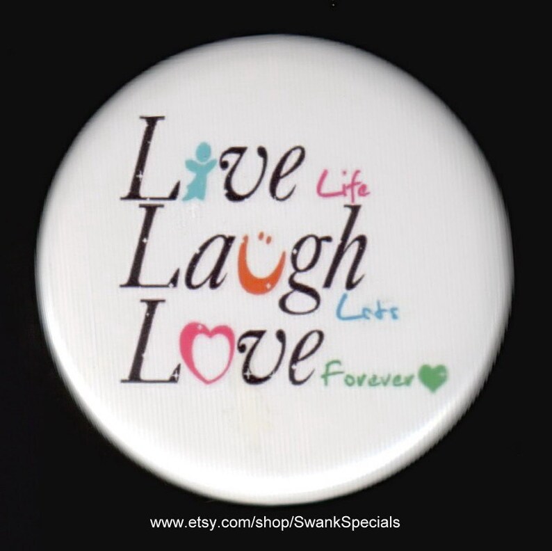Live Life, Laugh Lots, Love Forever. Pinback Button or Magnet - Etsy