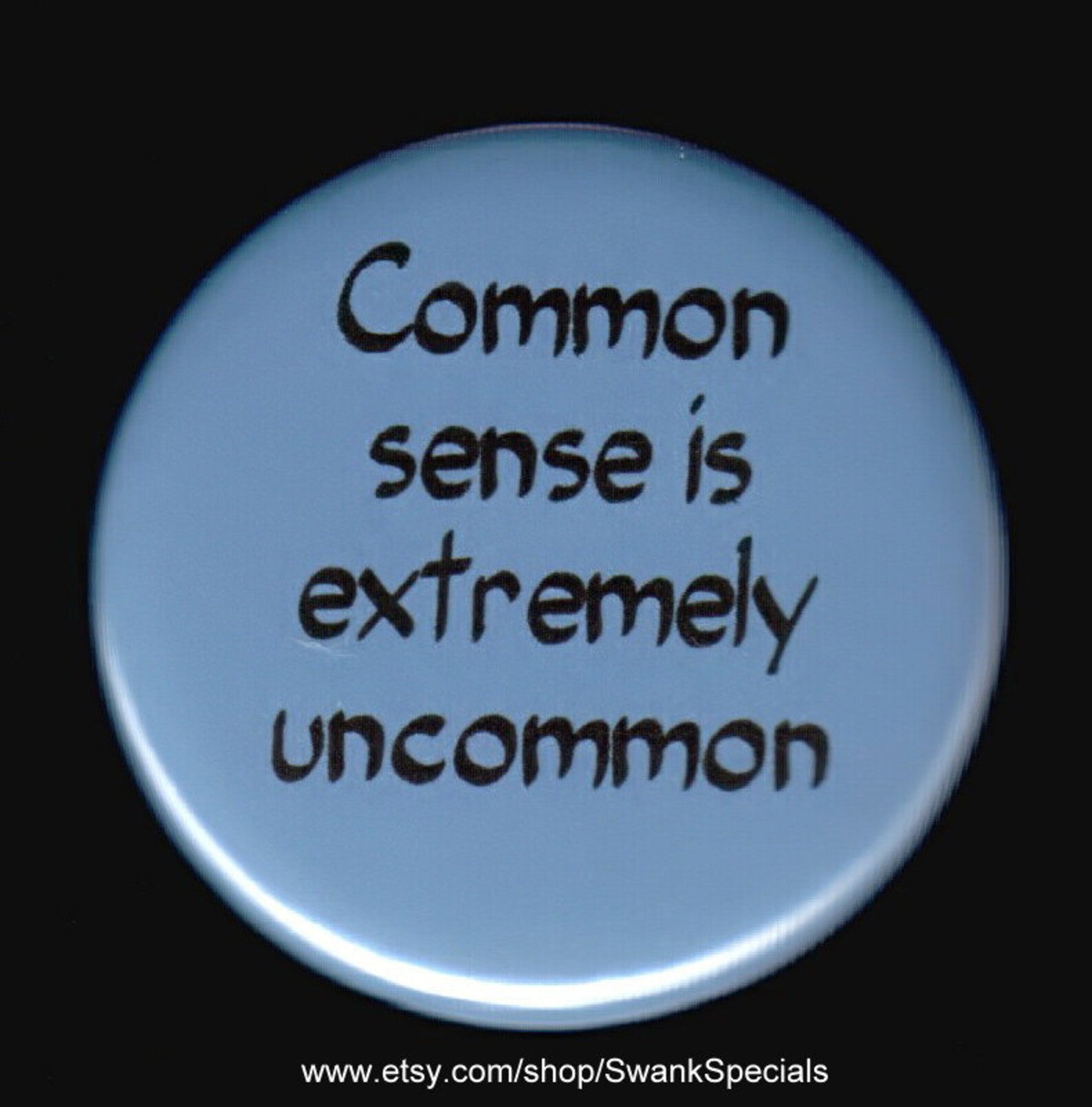 Common Sense is Extremely Uncommon - Pinback Button or Magnet - Etsy