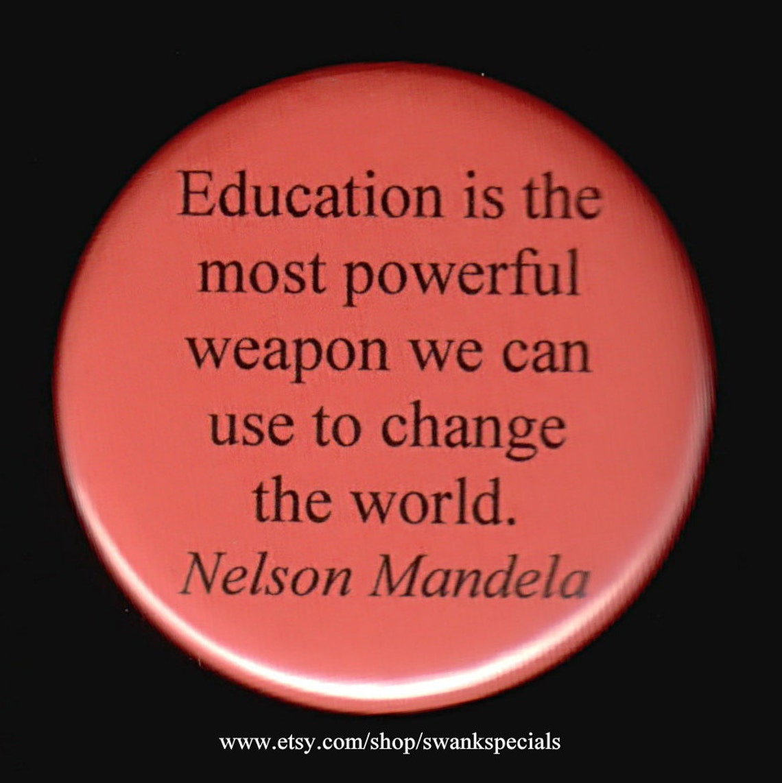 Education is the Most Powerful Weapon We Can Use to Change the World ...