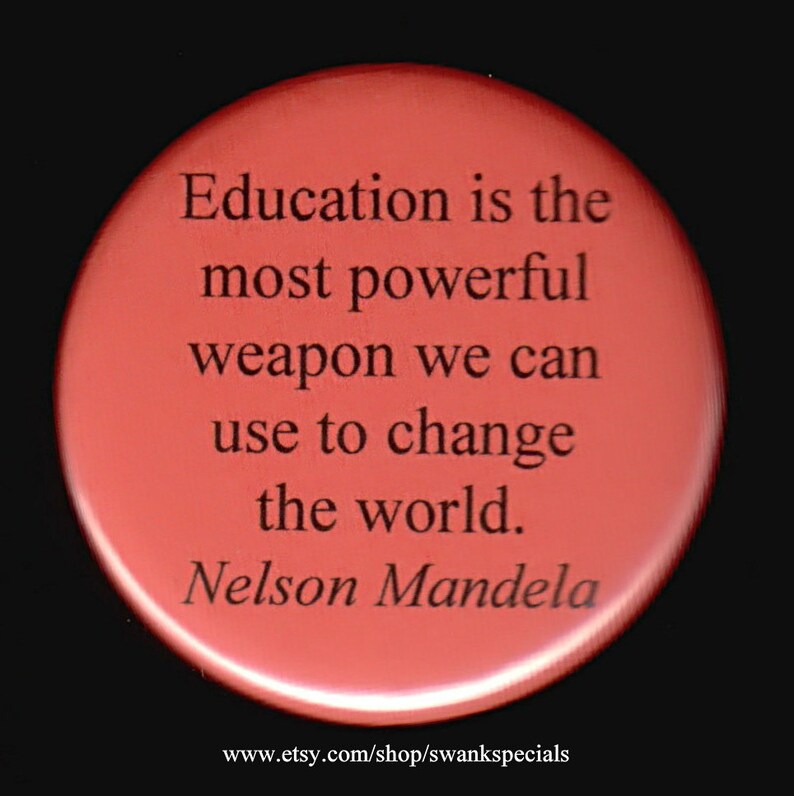 Education is the Most Powerful Weapon We Can Use to Change the World ...