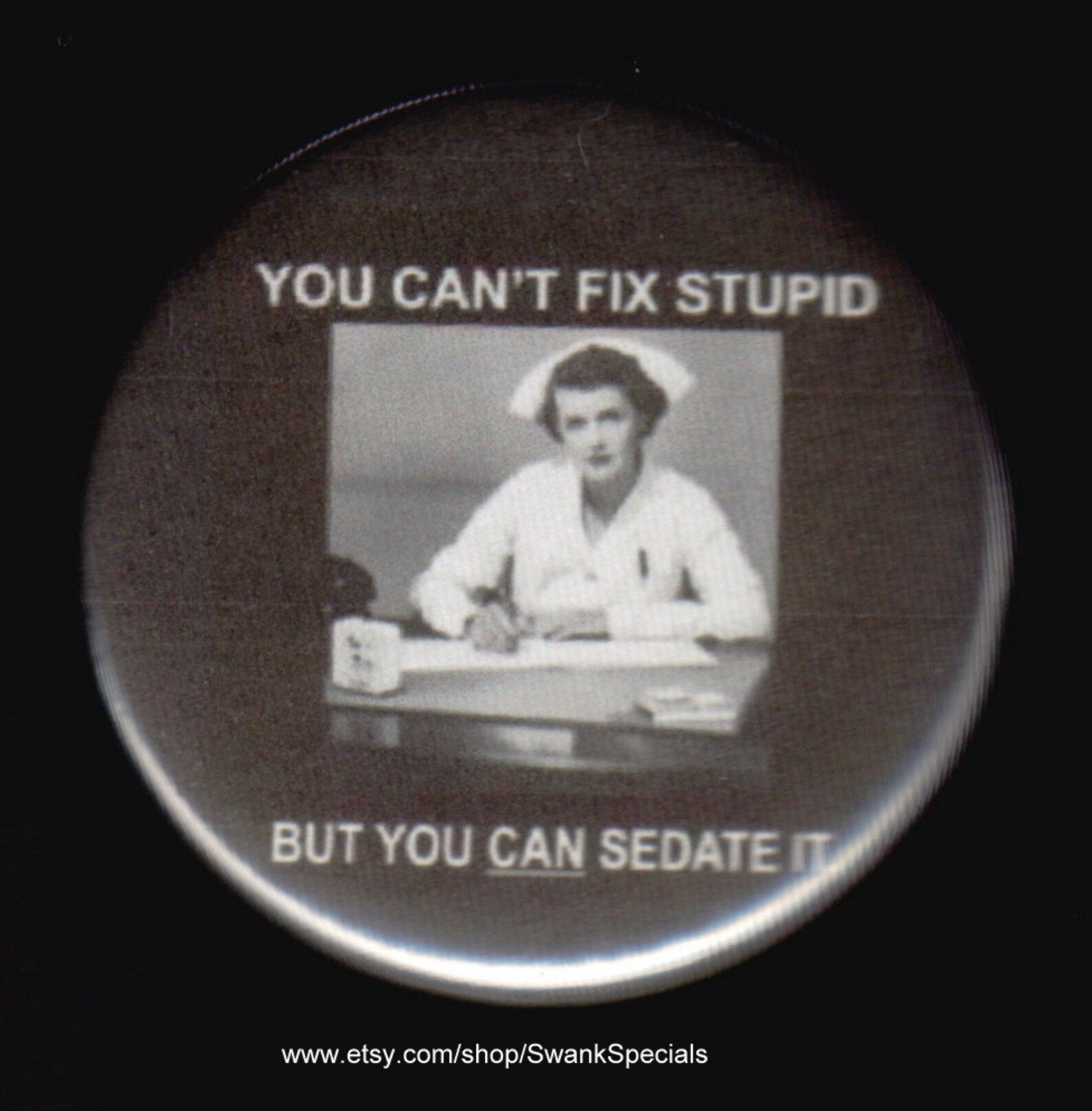 You Can't Fix Stupid but You Can Sedate It. Pinback Button or Magnet - Etsy