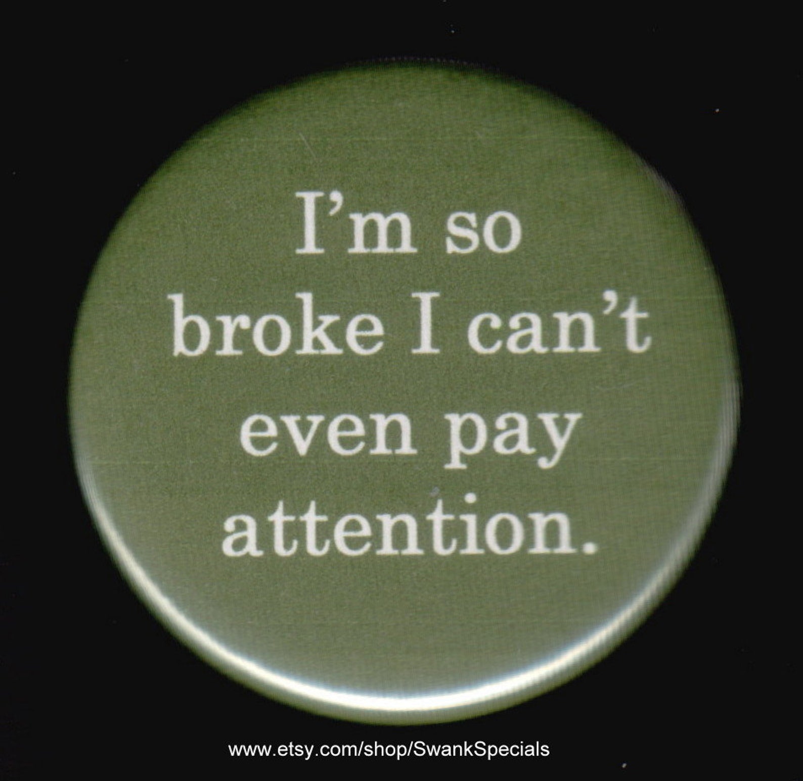 I'm so Broke I Can't Even Pay Attention. Pinback - Etsy