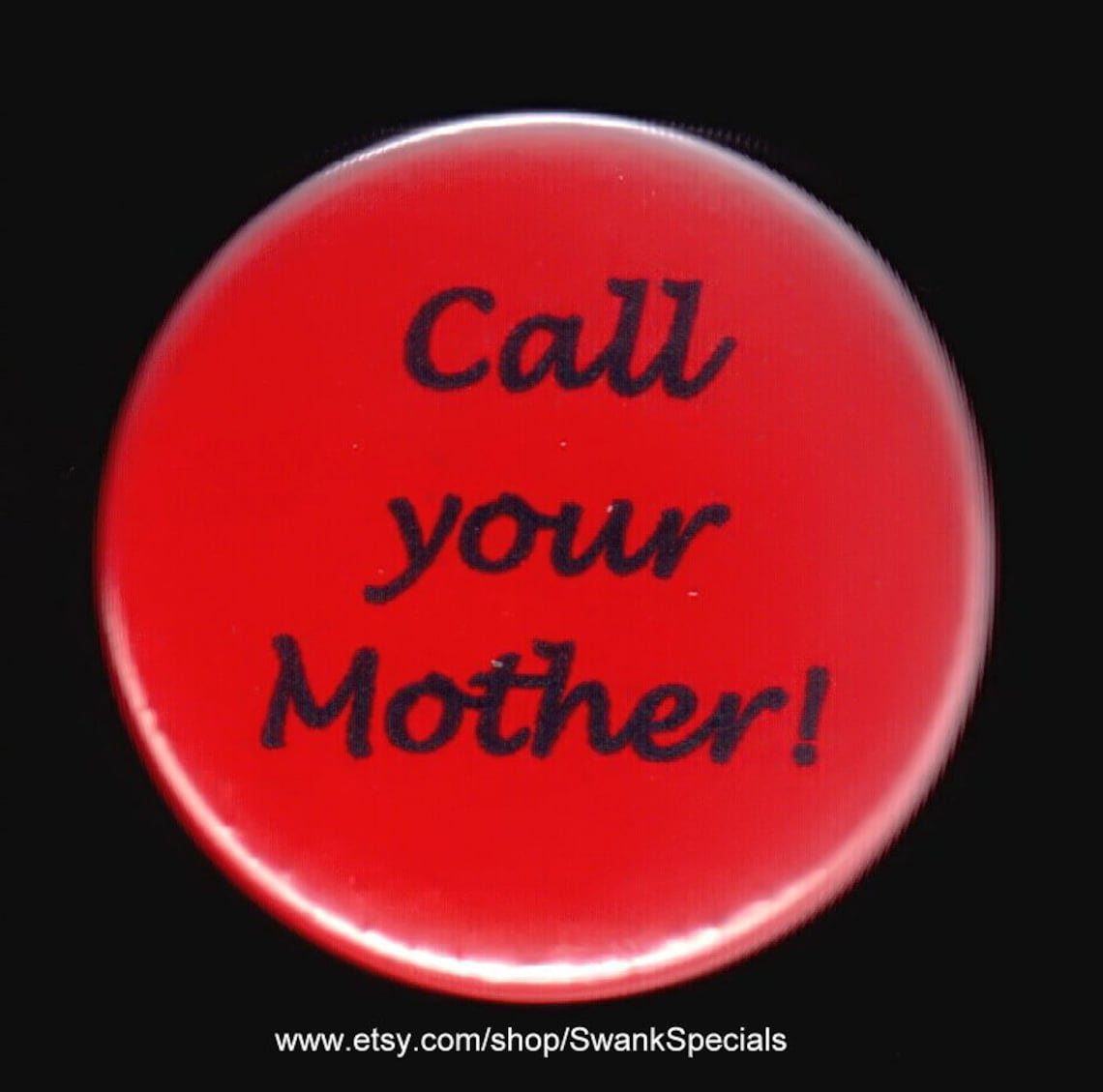 Call Your Mother - or Call Your Mom - Pinback Button or Magnet - Etsy