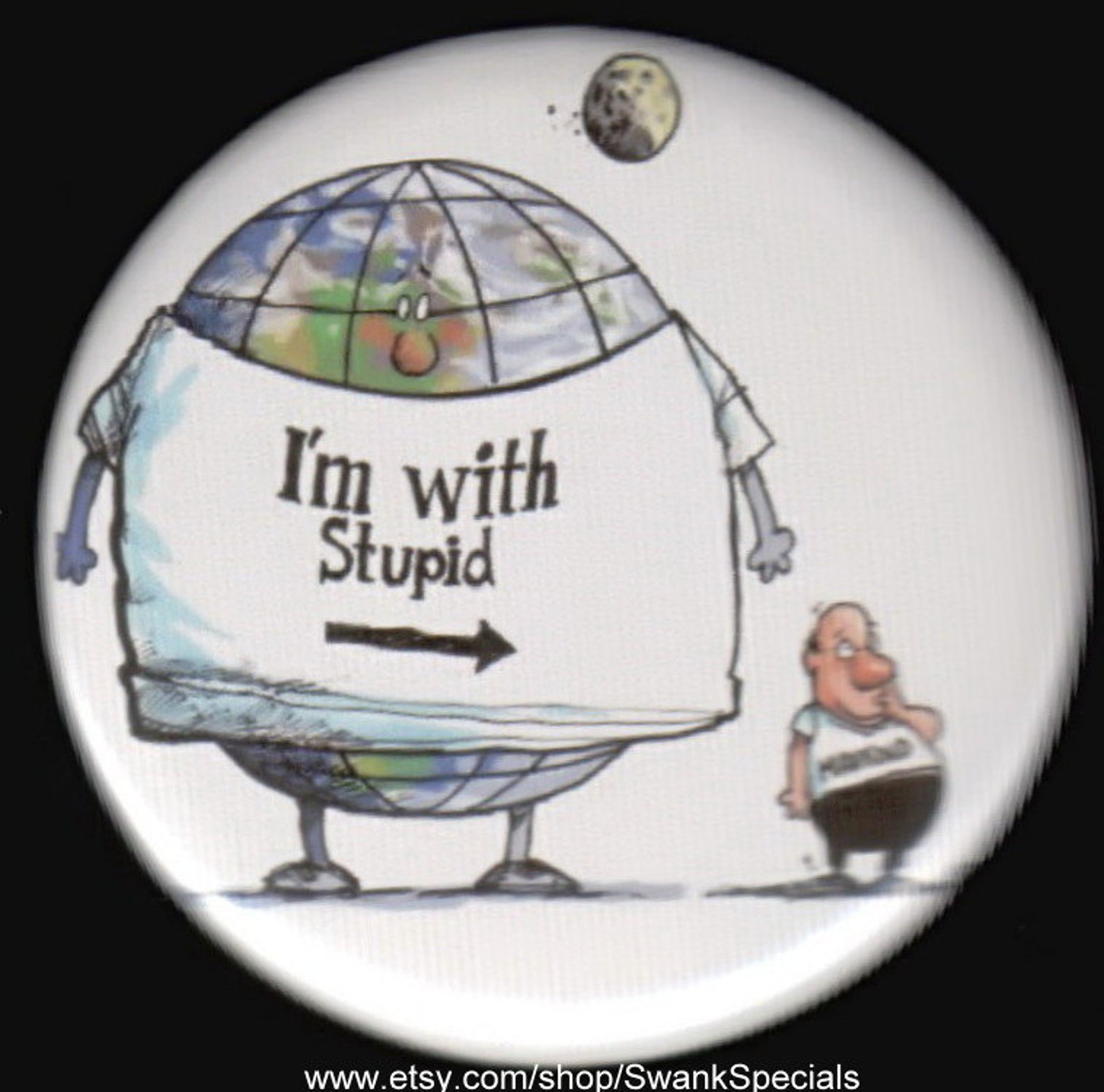The Planet Complains That It is With Stupid Mankind Pinback Button or ...