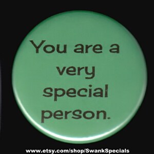You Are a Very Special Person - Pinback Button or Magnet - Etsy